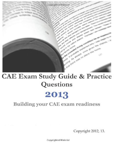 CAE Exam Study Guide & Practice Questions 2013: Building your CAE exam ...