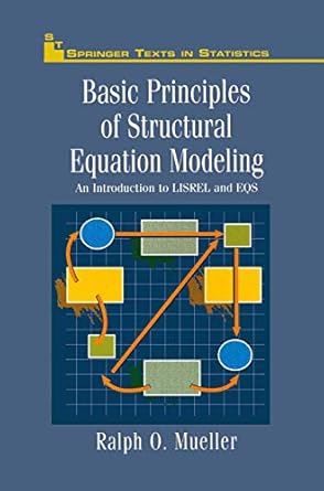 Basic Principles of Structural Equation Modeling: An Introduction to ...