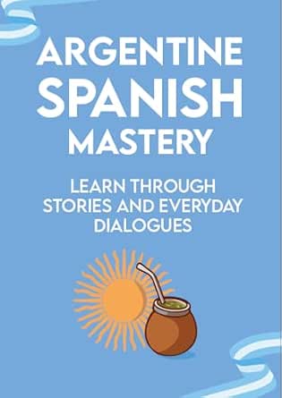 Amazon.com: Argentine Spanish Mastery: Learn Through Stories and ...