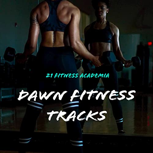 Amazon Musicで21 Fitness AcademiaのDawn Fitness Tracksを再生する