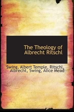 Amazon.com: The Theology of Albrecht Ritschl: 9781113480569: Temple ...