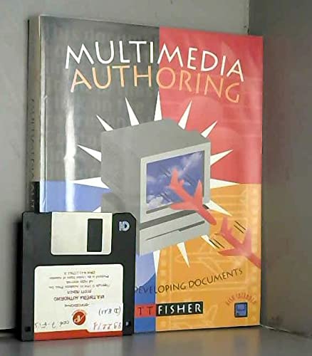 Multimedia Authoring: Building and Developing Documents/Book and Disk ...