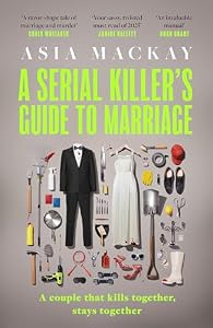 A Serial Killer's Guide to Marriage - Asia MacKay - Babelio