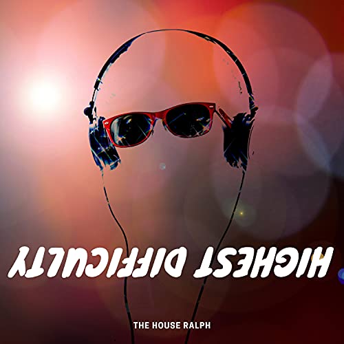 Highest Difficulty de The House Ralph en Amazon Music Unlimited