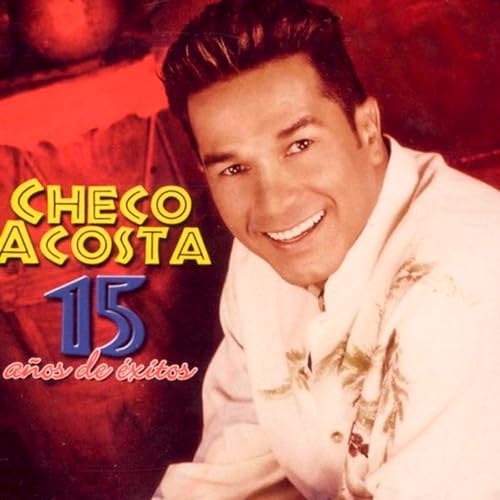Play 15 Años de Exitos by Checo Acosta on Amazon Music