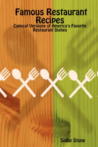 Famous Restaurant Recipes: Copycat Versions of America's Favorite ...