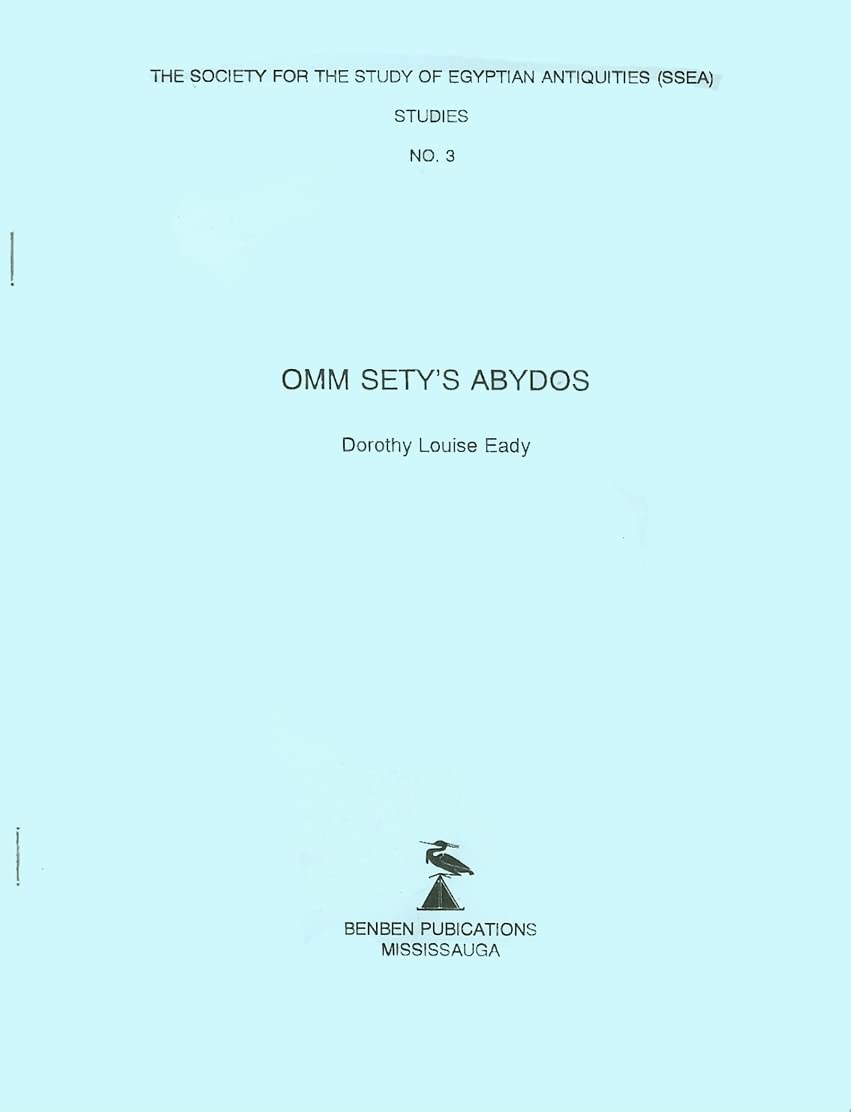 Omm Sety's Abydos (SSEA Publication): Eady, Dorothy Louise ...
