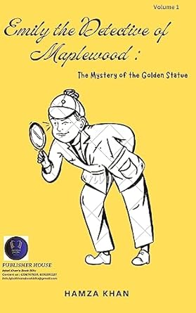 Emily the Detective of Maplewood :The Mystery of the Golden Statue ...