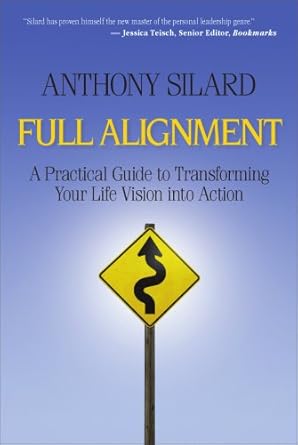 Full Alignment: A Practical Guide to Transforming Your Life Vision into ...