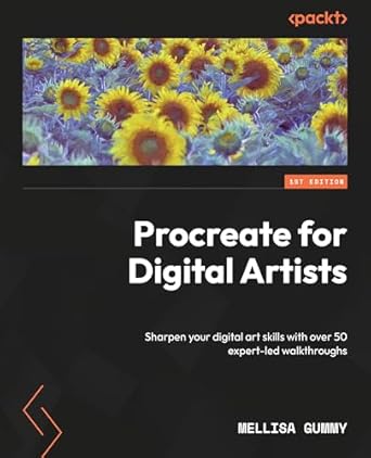 Procreate for Digital Artists: Sharpen your digital art skills with ...