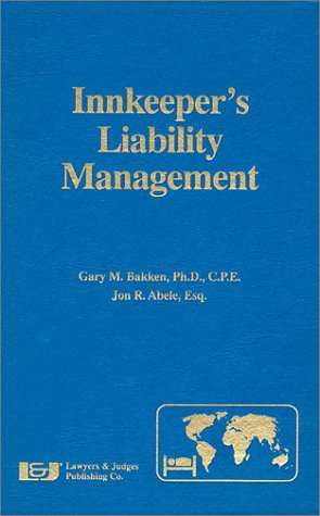 Innkeeper's Liability Management: Bakken, Gary M., Abele, Jon R ...