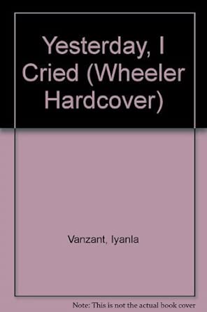 Yesterday, I Cried by Vanzant, Iyanla (1999) Hardcover: Iyanla Vanzant ...