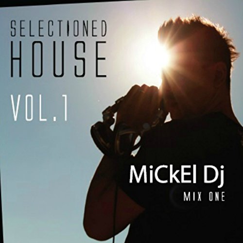 Amazon.com: Selectioned House, Vol. 1 (Mix One) : Mickel DJ: Digital Music