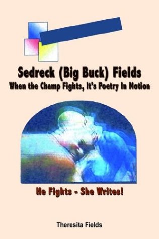 Amazon | Sedreck (Big Buck) Fields When the Champ Fights, It's Poetry in Motion: He Fights - She ...