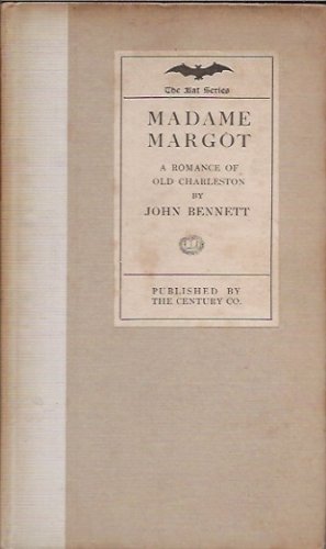 Madame Margot A Grotesque Legend of Old Charleston: Bennett, John ...