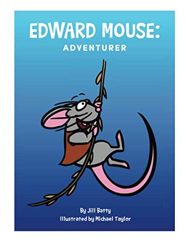 Edward Mouse: Adventurer: Batty, Jill, Taylor, Michael: 9781096259336 ...