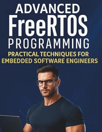 Amazon.fr - Advanced FreeRTOS Programming: Practical Techniques for Embedded Software Engineers ...