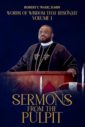 SERMONS FROM THE PULPIT: Words of Wisdom that Resonate - Volume 1 ...