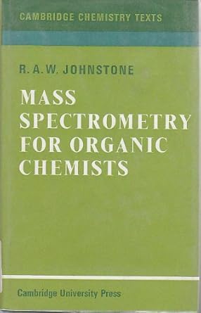 Mass Spectrometry for Organic Chemists (Cambridge Texts in Chemistry ...