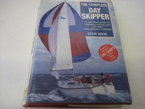 The Complete Day Skipper: A Practical Guide to Coastal Cruising and the Rya Day Skipper Syllabus ...