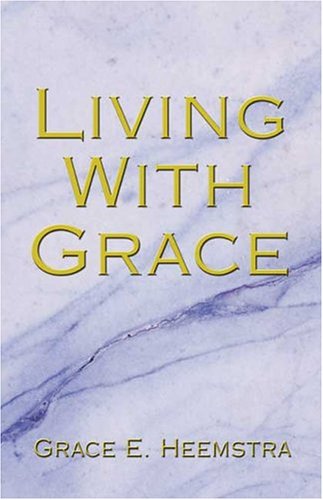 Living With Grace: Heemstra, Grace E.: 9781413717174: Amazon.com: Books