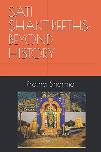 SATI SHAKTIPEETHS: BEYOND HISTORY: Sharma, Ms Pratha: 9789353616861 ...