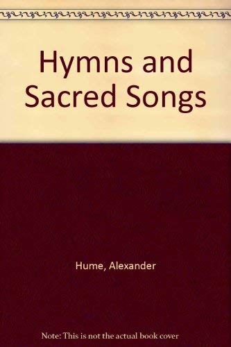 Hymns and Sacred Songs: Hume, Alexander: 9780404527471: Amazon.com: Books