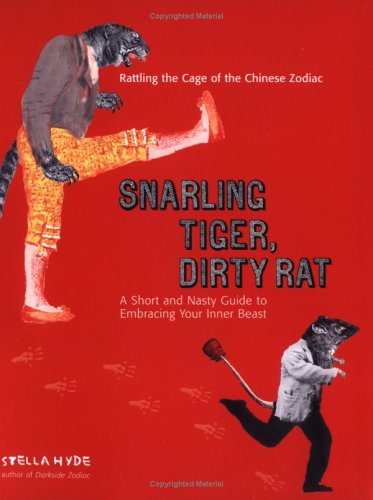 Snarling Tiger, Dirty Rat: A Short and Nasty Guide to Embracing Your ...