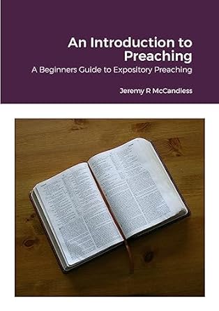 An Introduction to Preaching: A Beginners Guide to Expository Preaching ...