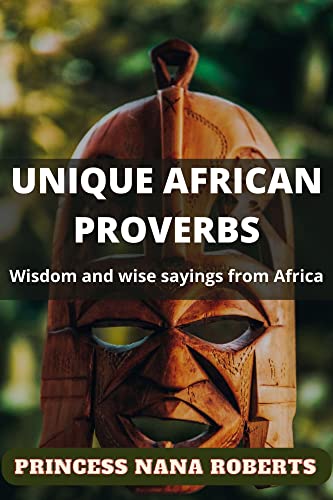 UNIQUE AFRICAN PROVERBS: Wisdom and wise sayings from Africa eBook ...
