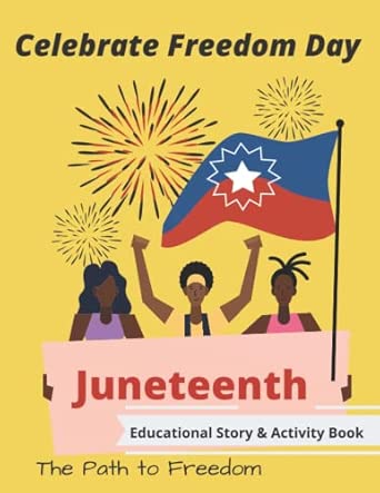 Juneteenth: Educational Story & Activity Book: The Path to Freedom ...