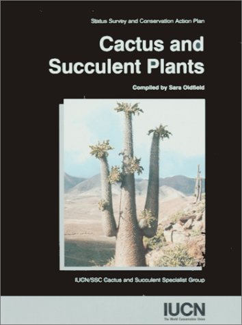 Cactus And Succulent Plants: Status Survey And Conservation Action Plan ...