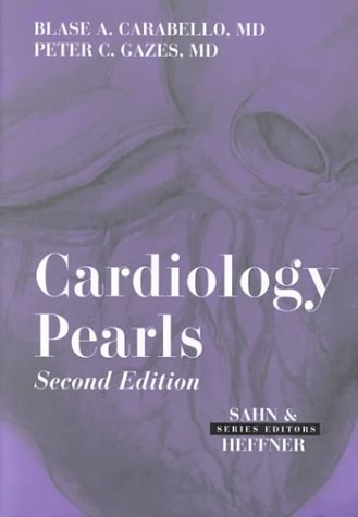 Cardiology Pearls: Gazes MD, Peter C., Carabello MD, Blase A ...