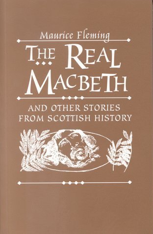 The Real Macbeth: And Other Stories from Scottish History: Fleming ...