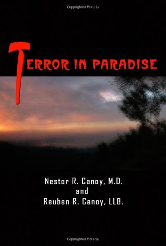 Terror in Paradise: Nestor R. Canoy, M.D. and Reuben R. Canoy, LLB ...
