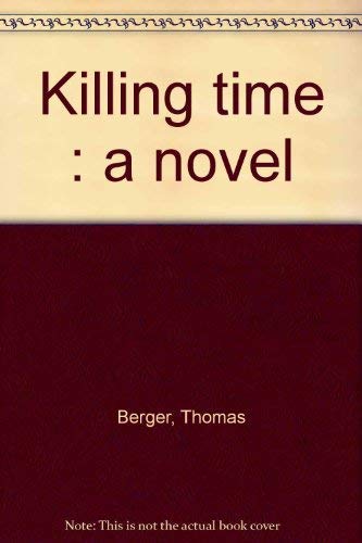 Killing time : a novel: Berger, Thomas: 9780440545446: Amazon.com: Books