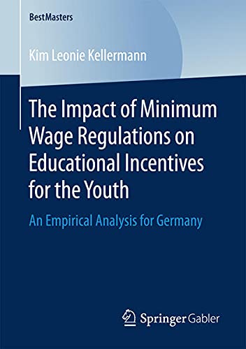 Buy The Impact of Minimum Wage Regulations on Educational Incentives ...