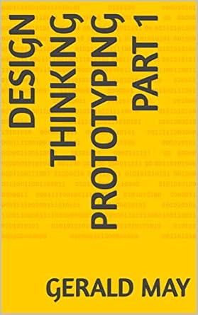 DESIGN THINKING PROTOTYPING PART 1 eBook : May, Gerald: Amazon.in ...
