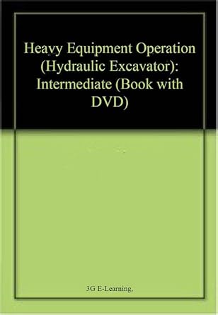 Heavy Equipment Operation (Hydraulic Excavator): Intermediate (Book ...