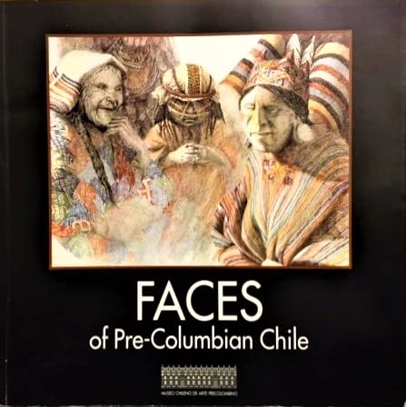FACES of Pre-Columbian Chile: Museo Chileno de Arte Precolobino: Amazon ...