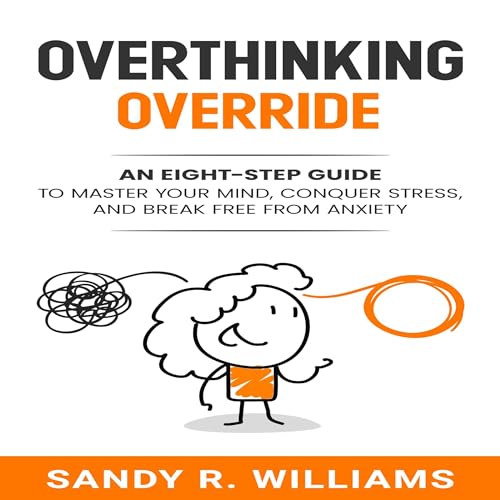 Amazon.com: Overthinking Override: An Eight-Step Guide to Master Your ...