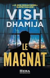 Le Magnat - Vish Dhamija - Babelio