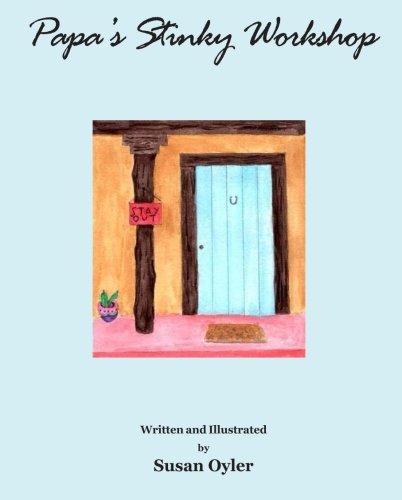 Papa's Stinky Workshop: Oyler, Susan: 9781539174936: Amazon.com: Books