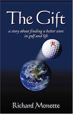 The Gift: A Story About Finding a Better Score in Golf and Life ...