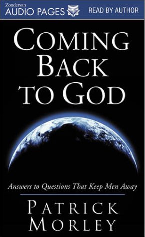 Coming Back to God: Morley, Patrick M.: 9780310235736: Amazon.com: Books