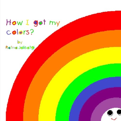 Amazon.com: How I got my colors?: 9781481153317: Jalisatgi, Ratna: Books