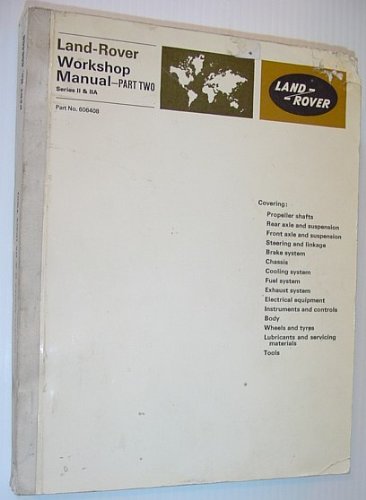 Buy LAND-ROVER WORKSHOP MANUAL - PART TWO: SERIES II AND IIA BONNETED ...