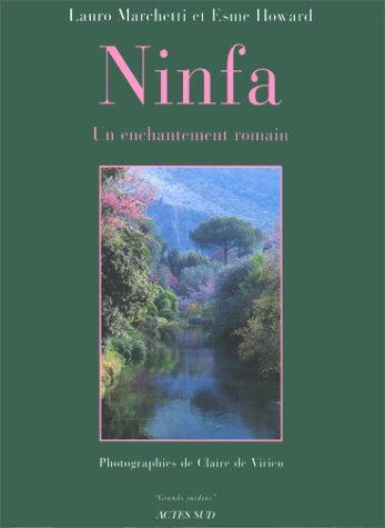 Ninfa, Un enchantement romain: GRANDS JARDINS: Howard, Esmé, Girard ...