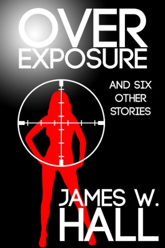 Over Exposure - Kindle edition by Hall, James W.. Mystery, Thriller ...