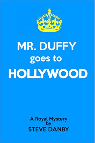Mr. Duffy goes to Hollywood (Mr. Duffy's Royal Mysteries Book 3 ...